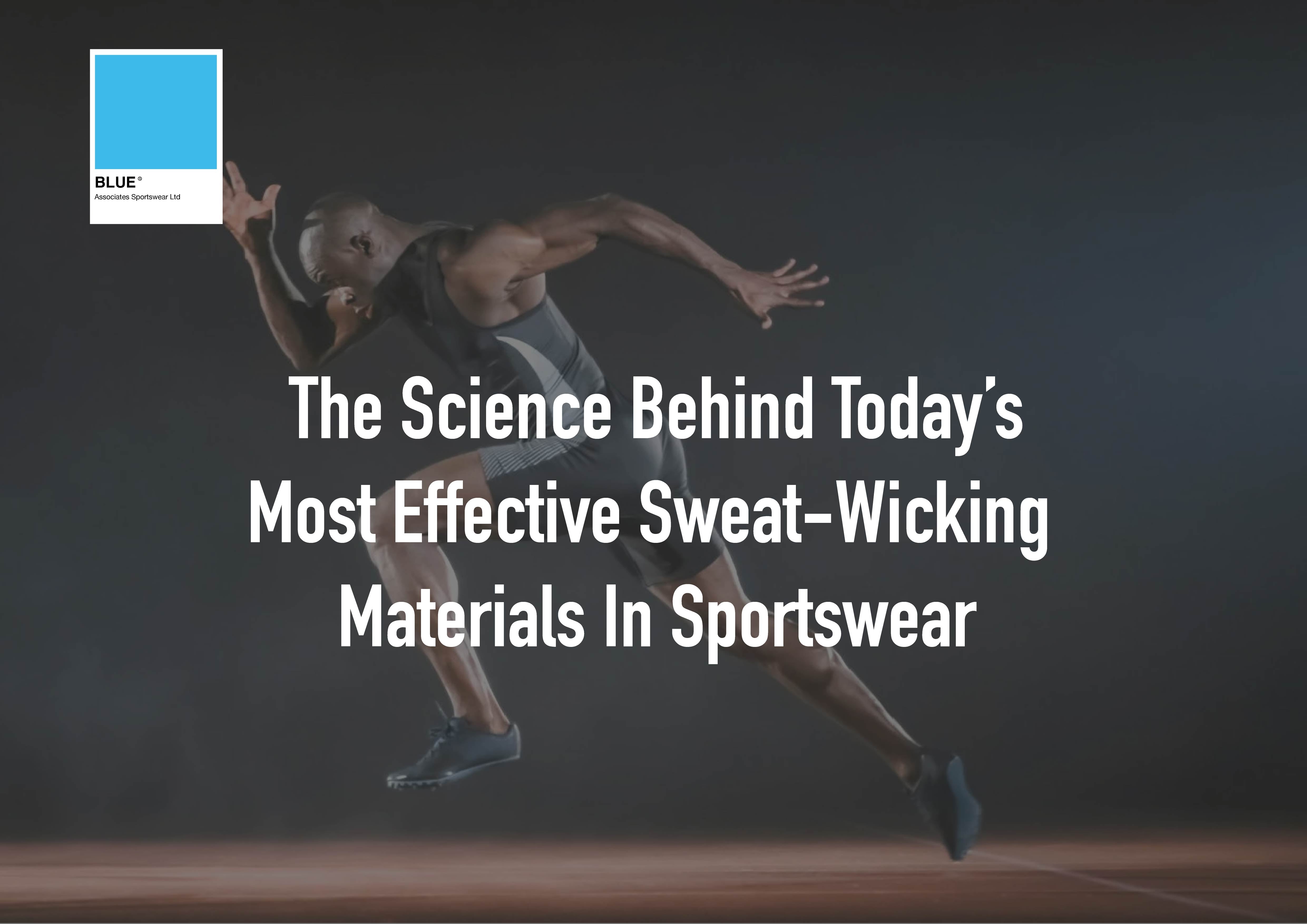 The Science Behind Today’s Most Effective Sweat-Wicking Materials In S ...